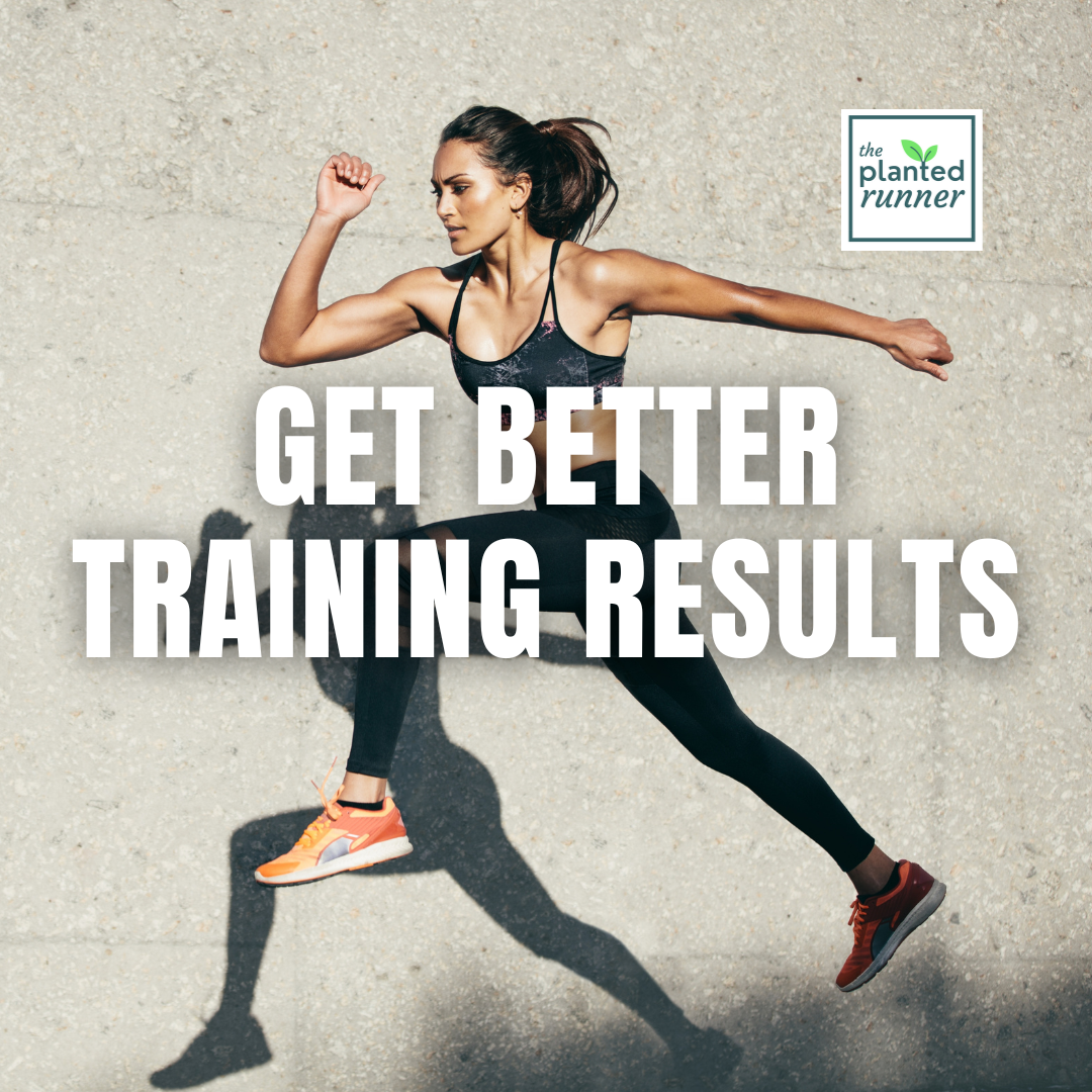 The 3 Ways to Tweak Your Training For Better Results - The Planted Runner